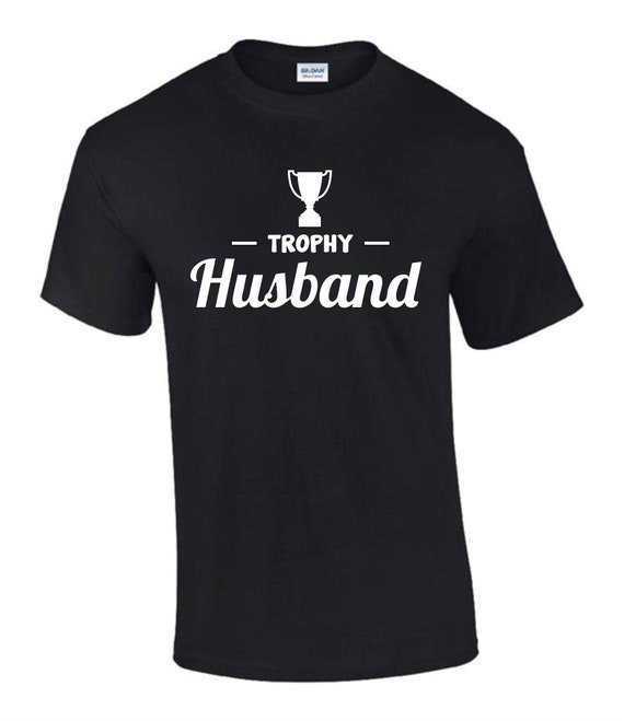 Trophy Husband T-shirt Funny Rude Mens Lady's T-shirt - Etsy