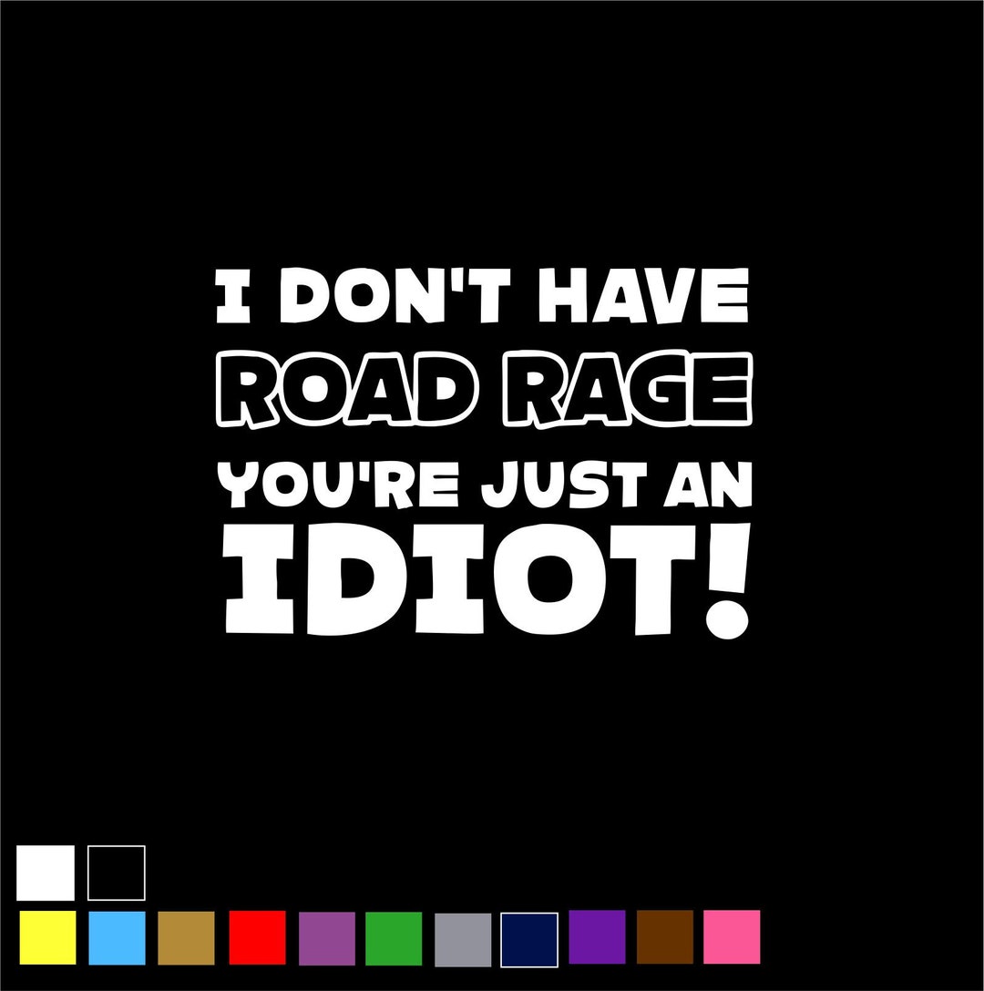 Don't Have Road Rage Idiot Funny Rude Car Camper Bumper Vinyl Decal ...
