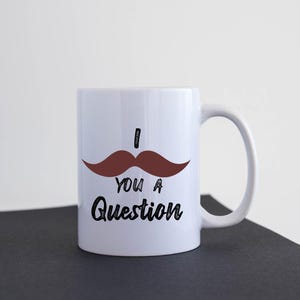 Funny Mug Coffee Tea Cup Gift Idea Rude Mug Ceramic Ask You a Question ...