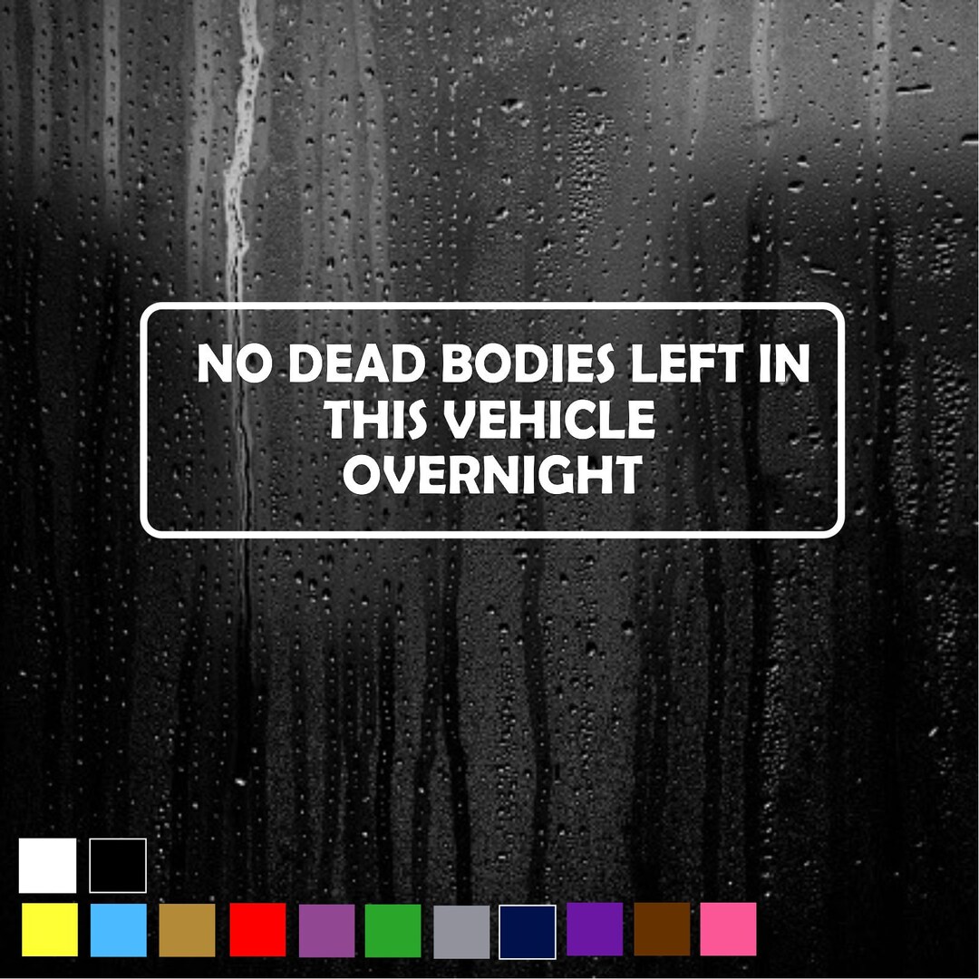 No Dead Bodies Funny Rude Car Camper Bumper Vinyl Sticker Decal W002 - Etsy