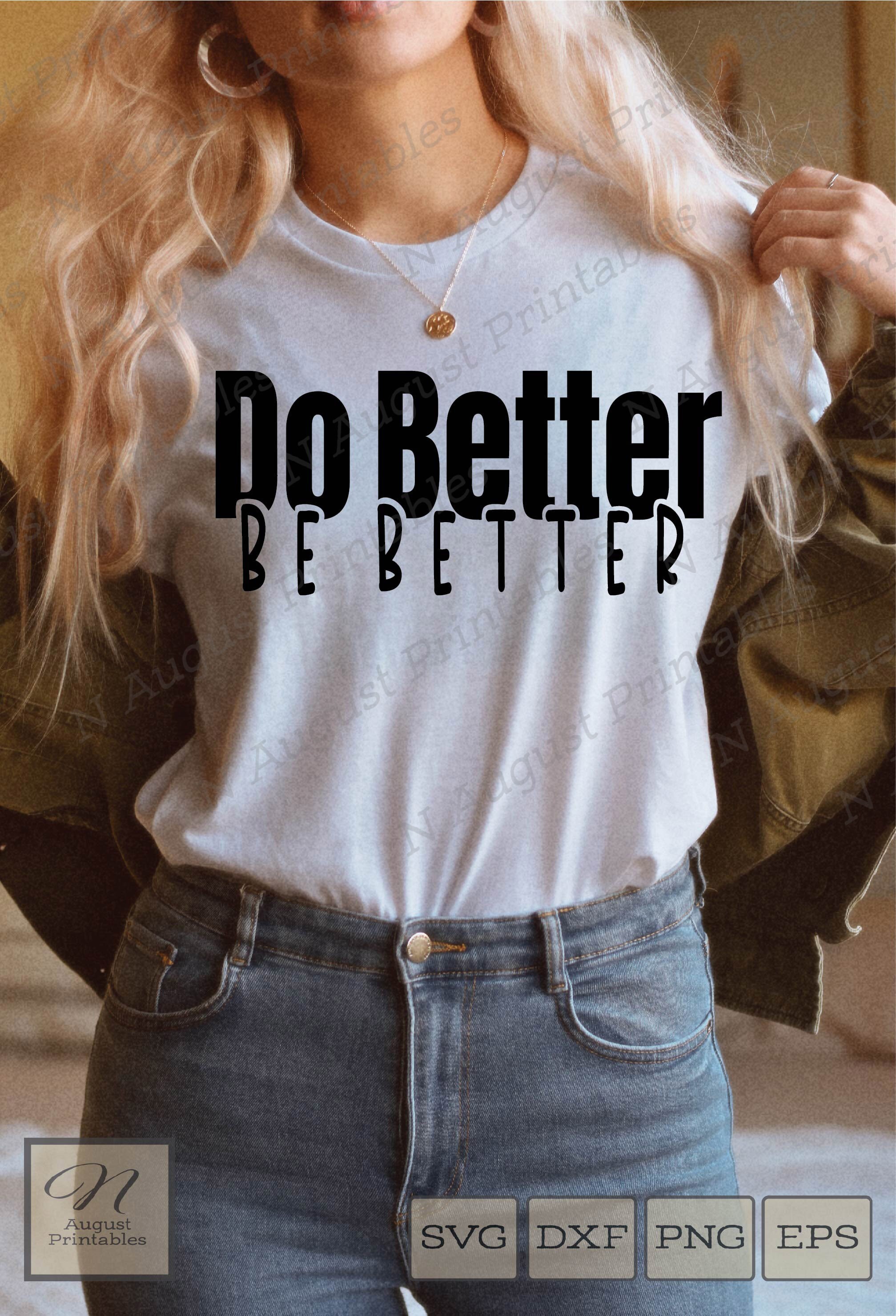 Inspiring T-shirt Design - Do Better SVG - Circut Cut File - Silhouette ...