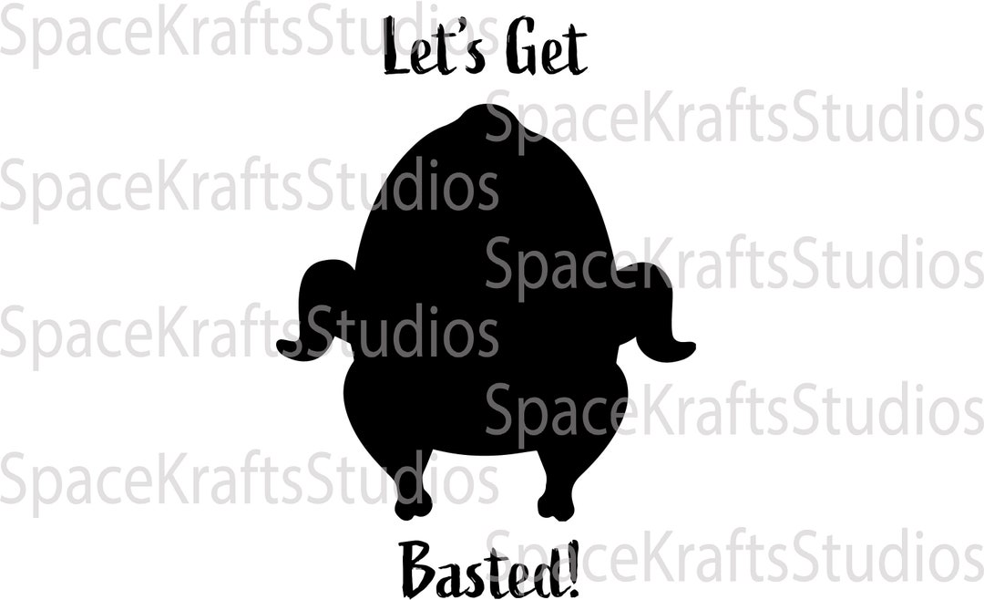 Let's Get Basted, SVG, Dxf, Png, Eps, Cricut, Thanksgiving, Turkey ...