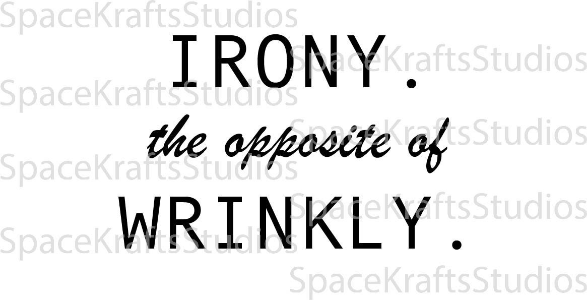 Irony The Opposite Of Wrinkly SVG Cricut SVG Eps Png Dxf | Etsy