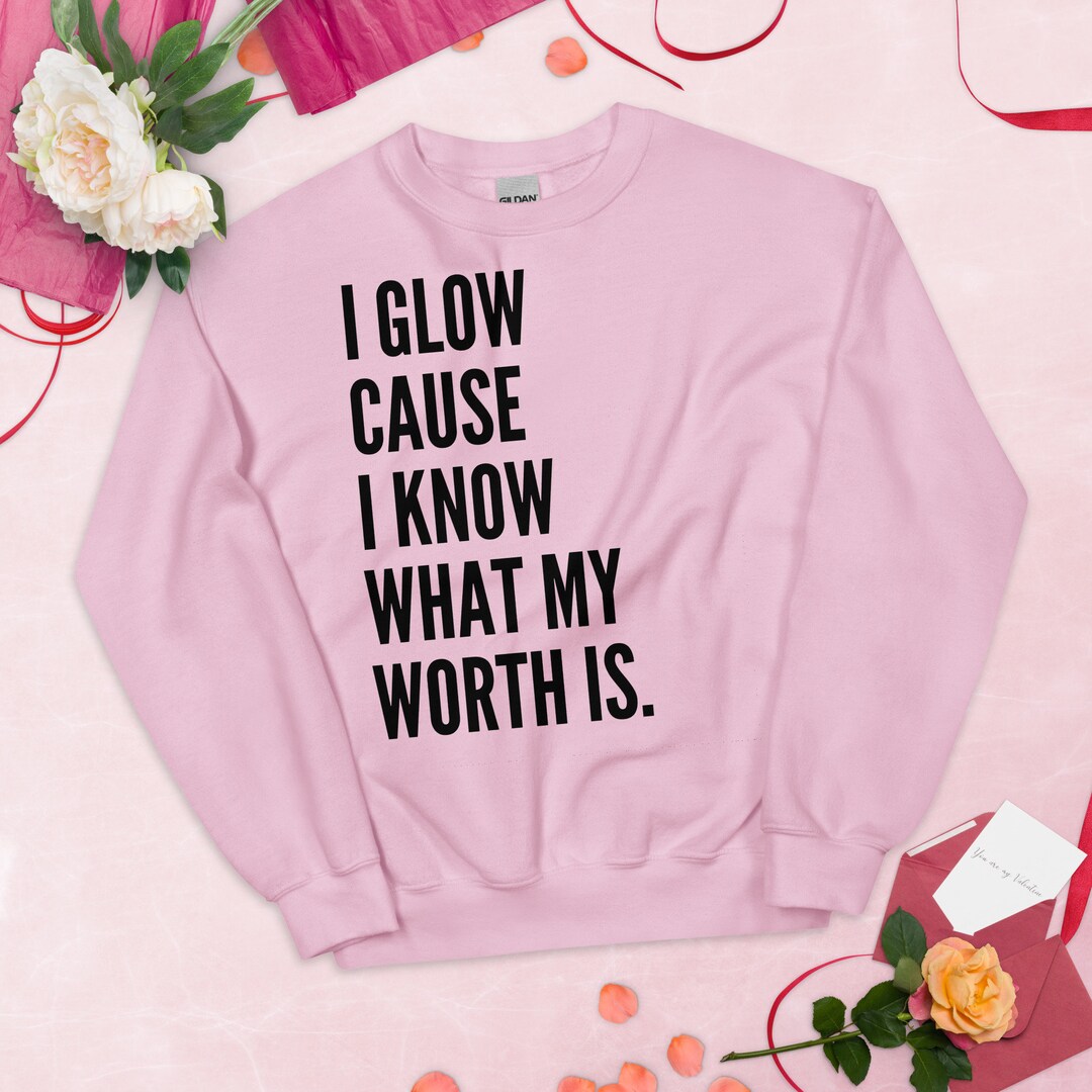 I Glow Cause I Know What My Worth Is Black Font Unisex Etsy i-glow-cause-i-know-what-my-worth-is-black-font-unisex-etsy