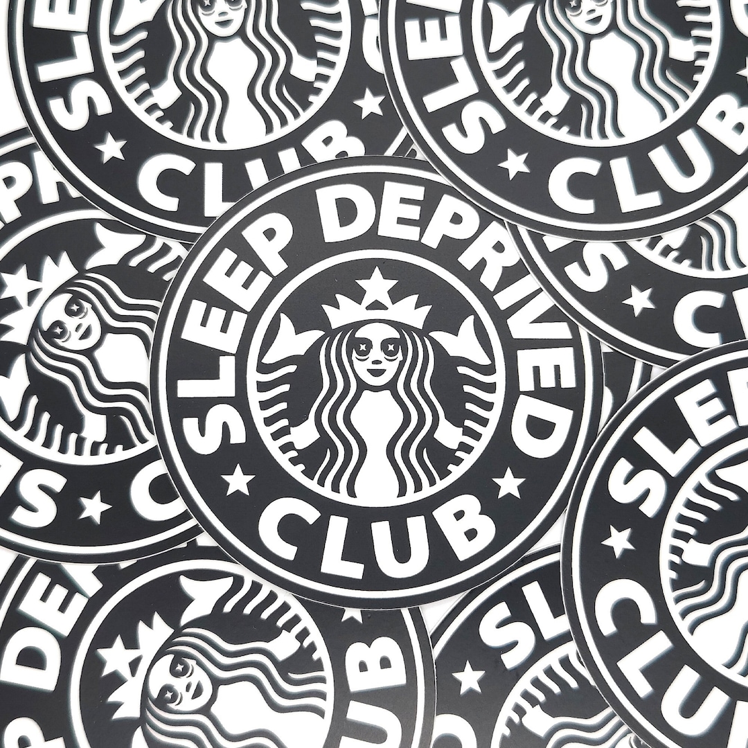 Starbucks Sticker Sleep Deprived Coffee Sticker – Waterpfoof Sleep ...
