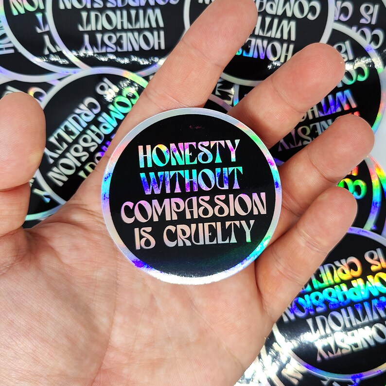 Compassion Holographic Sticker Honesty Without Compassion is - Etsy