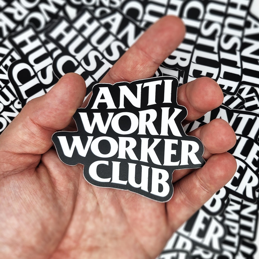 Anti Work Worker Club Sticker Anarchy Sticker Progressive Sticker Anti ...