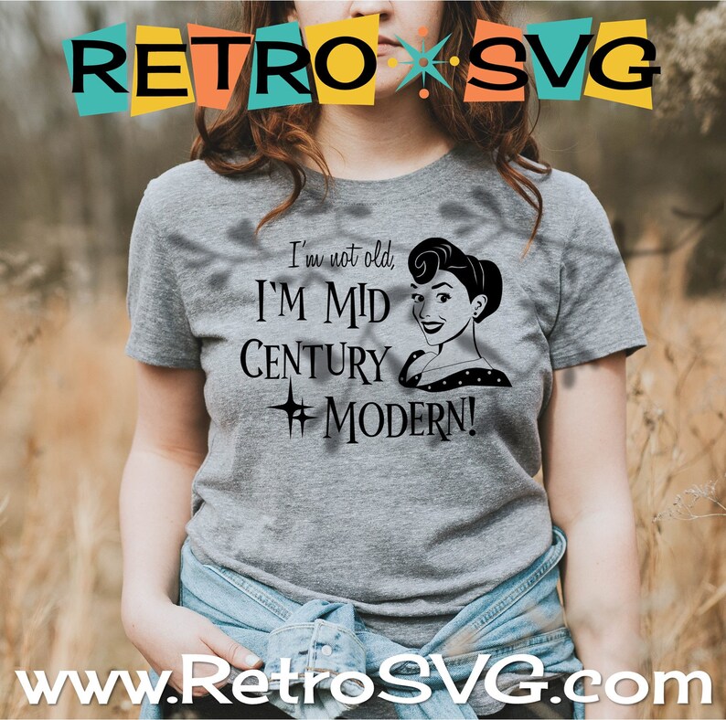 I'm Not Old I'm Mid Century Modern SVG Cricut Cut | Etsy