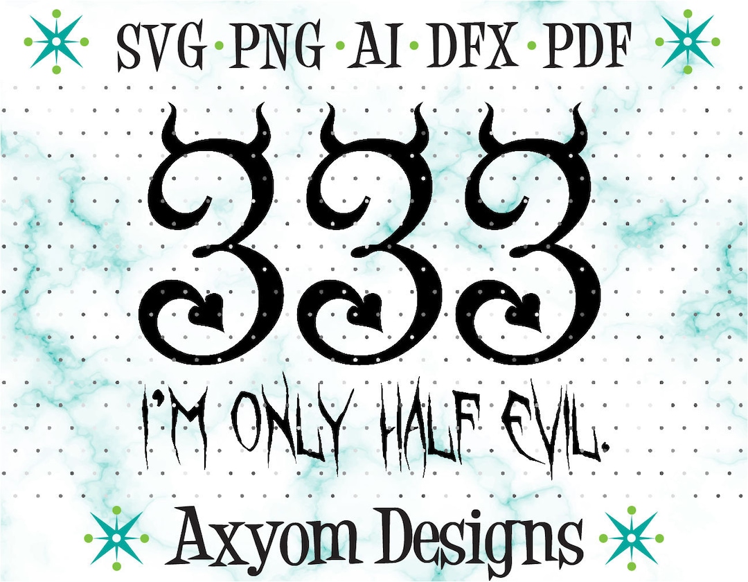 333 I'm Only Half Evil SVG: Funny Cricut Cut File (digital Download) - Etsy