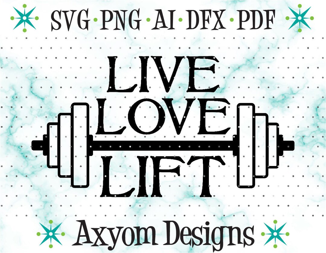 Live Love Lift Workout Svg, Weight Lifting Cut File, Workout Cricut Cut ...