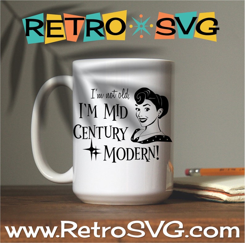 I'm Not Old I'm Mid Century Modern SVG Cricut Cut | Etsy