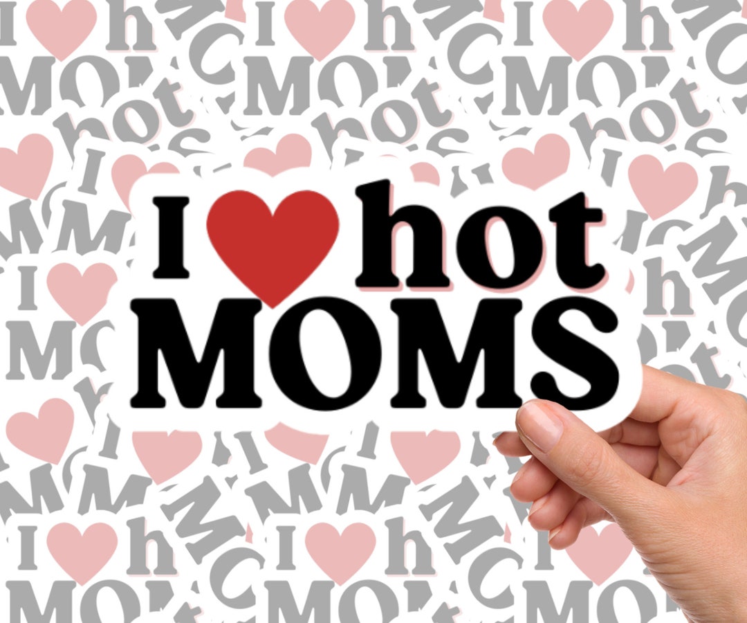I LOVE HOT MOMS, Stickers, Weatherproof, Vinyl, Glossy, Bumper Sticker ...