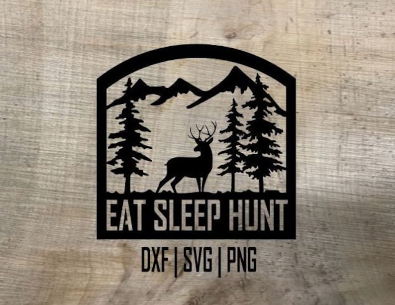 Eat Sleep Hunt Deer Sign DXF SVG PNG Digital Download Cut File for Cnc ...