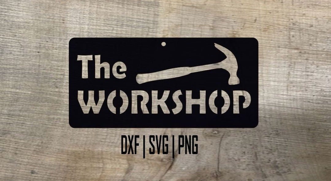 The Workshop Hammer Sign DXF SVG PNG Digital Download Cut File for Cnc ...
