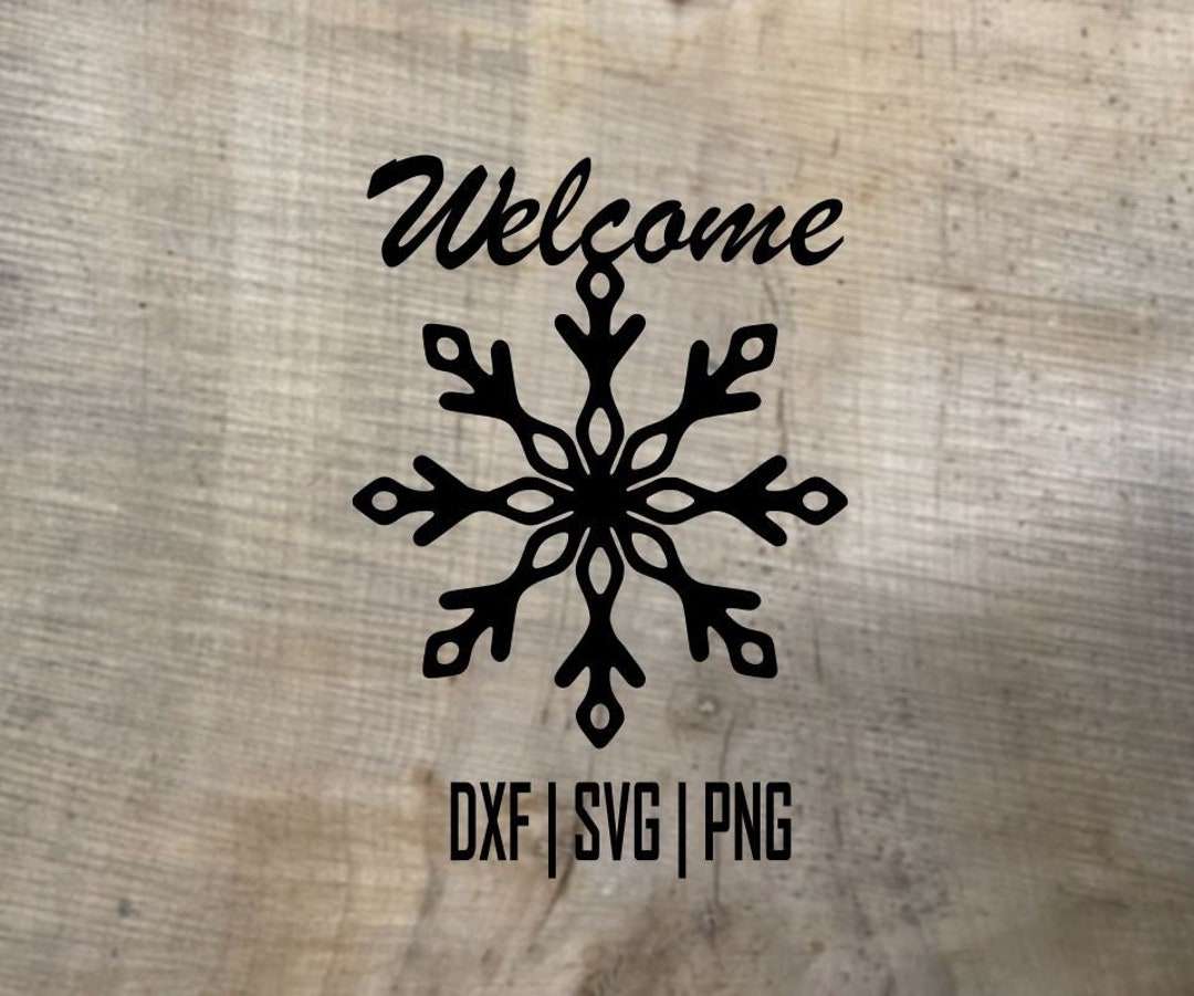 Snowflake Welcome Sign DXF SVG PNG Digital Download Cut File for Cnc ...