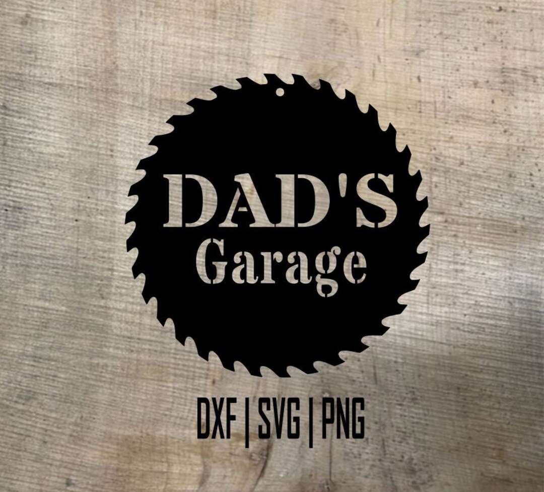 Dad's Garage Saw Blade Sign DXF SVG PNG Digital Download Files for Cnc ...