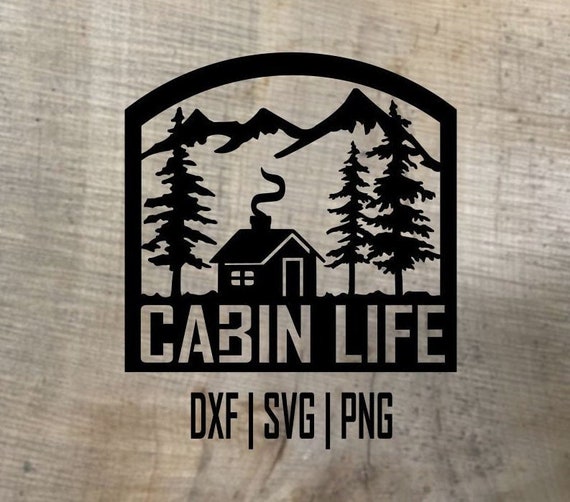 Cabin Life Sign DXF SVG PNG Digital Download Files for Cnc | Etsy