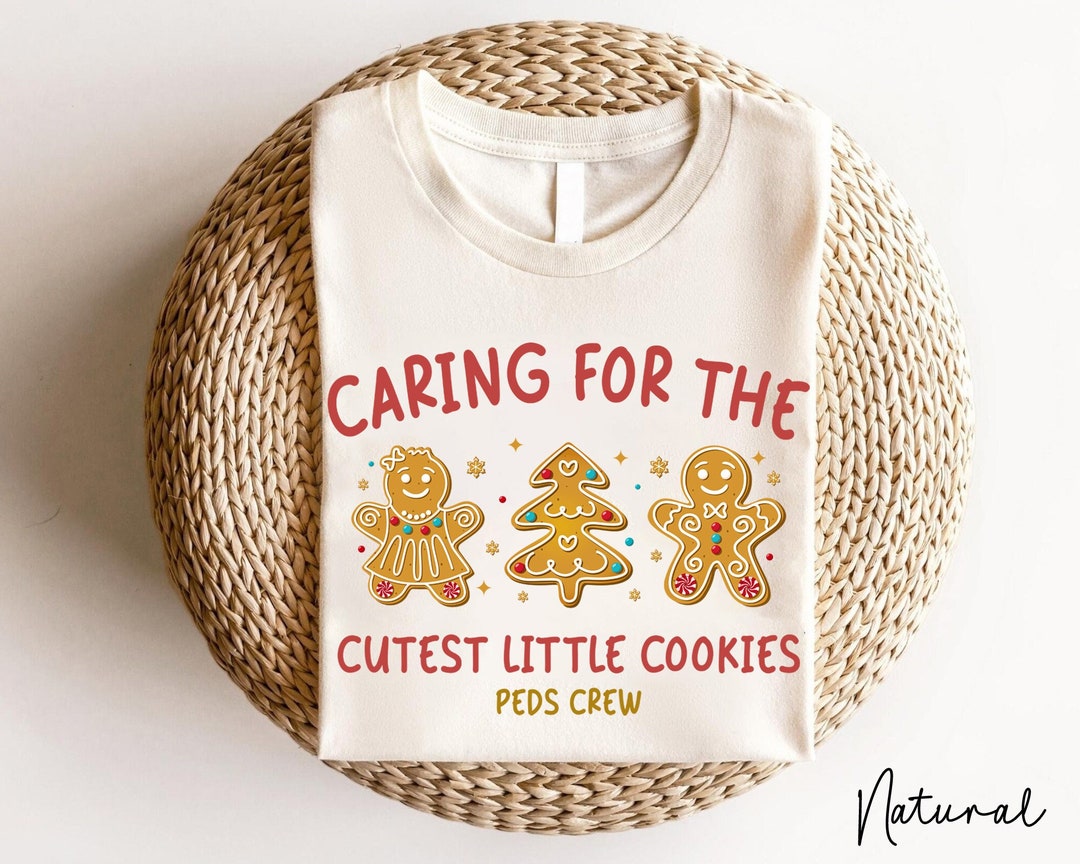 Caring for the Cutest Little Cookies, Christmas Peds Nurse Shirt ...