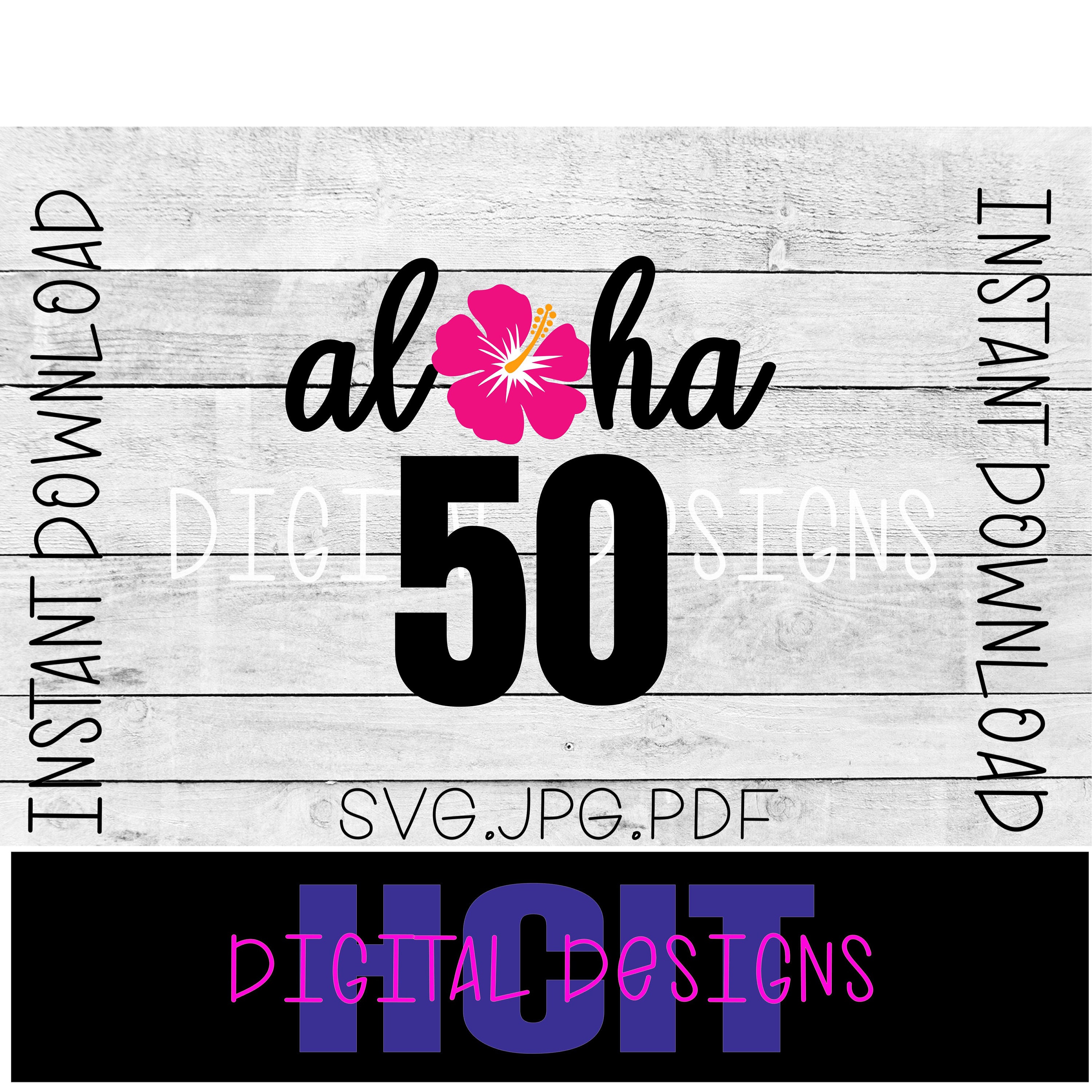 Aloha 50 Svg 50 SVG 50th Birthday SVG File Aloha With - Etsy