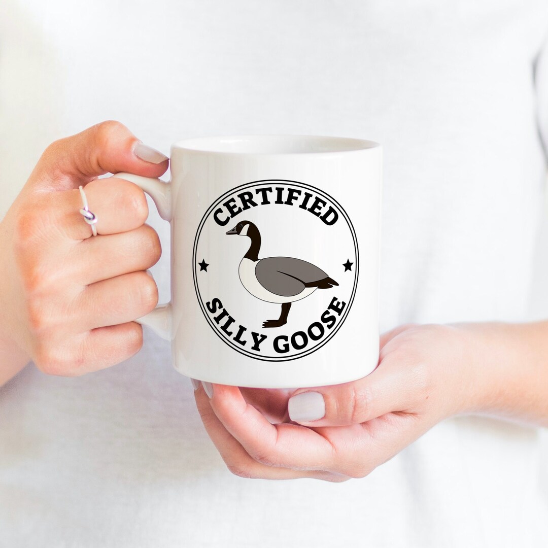 Certified Silly Goose Mug, Funny Goose Mug, Meme Mug, Sarcastic Meme ...