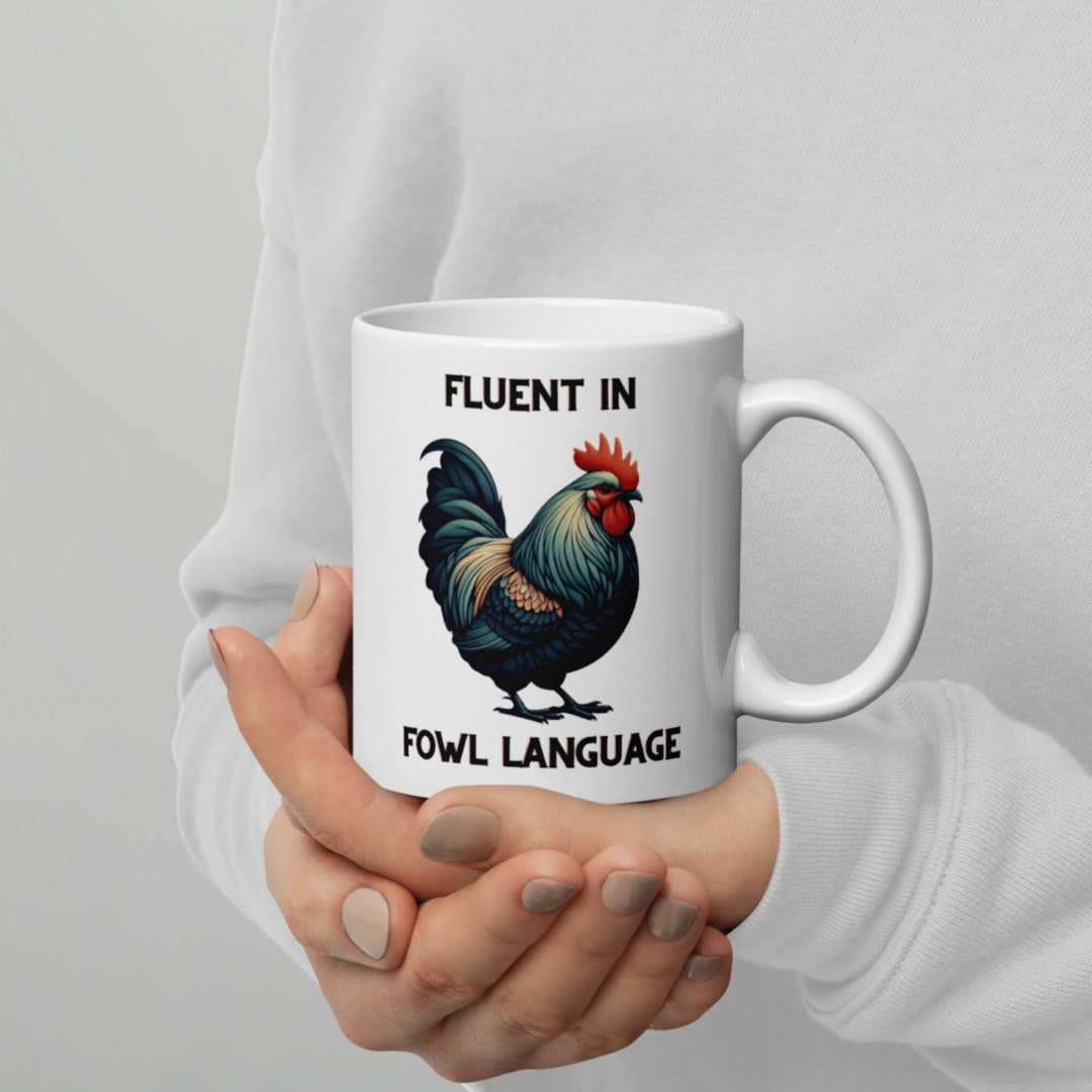 Fluent in Fowl Language Chicken Mug, Funny Chicken Lover Gift, Chicken ...