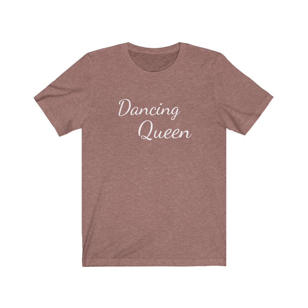 Dancing Queen Tshirt Feminine Shirt Dance Tshirt Dancer | Etsy