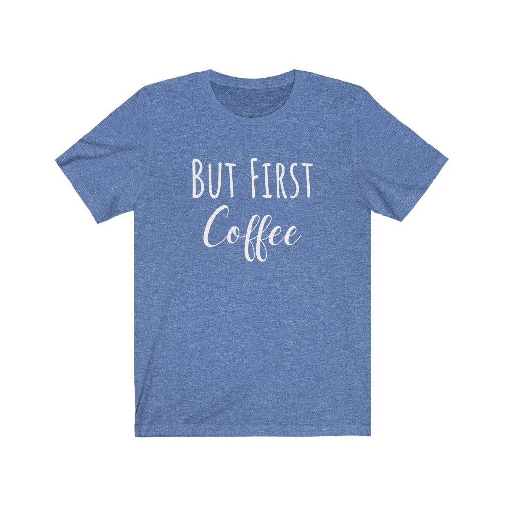 But First, Coffee Jersey Shirt Bookish Gift Coffee Shirt Coffee Lover ...