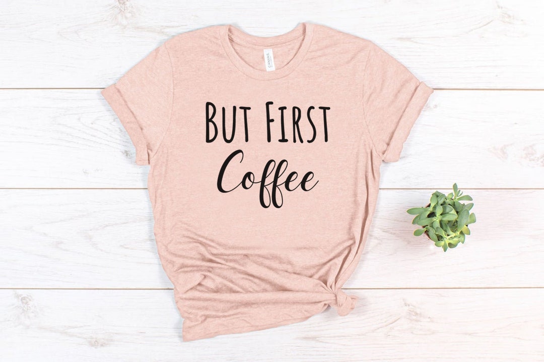 But First, Coffee Jersey Shirt Bookish Gift Coffee Shirt Coffee Lover ...