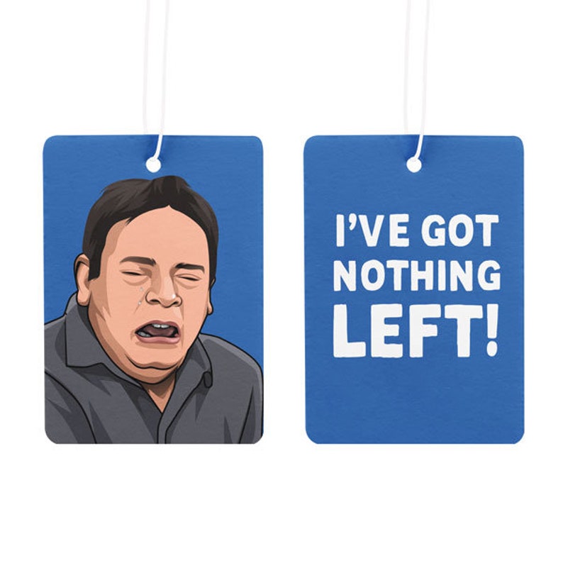 Ian Beale I've got Nothing Left Meme Car Air Freshener | Etsy