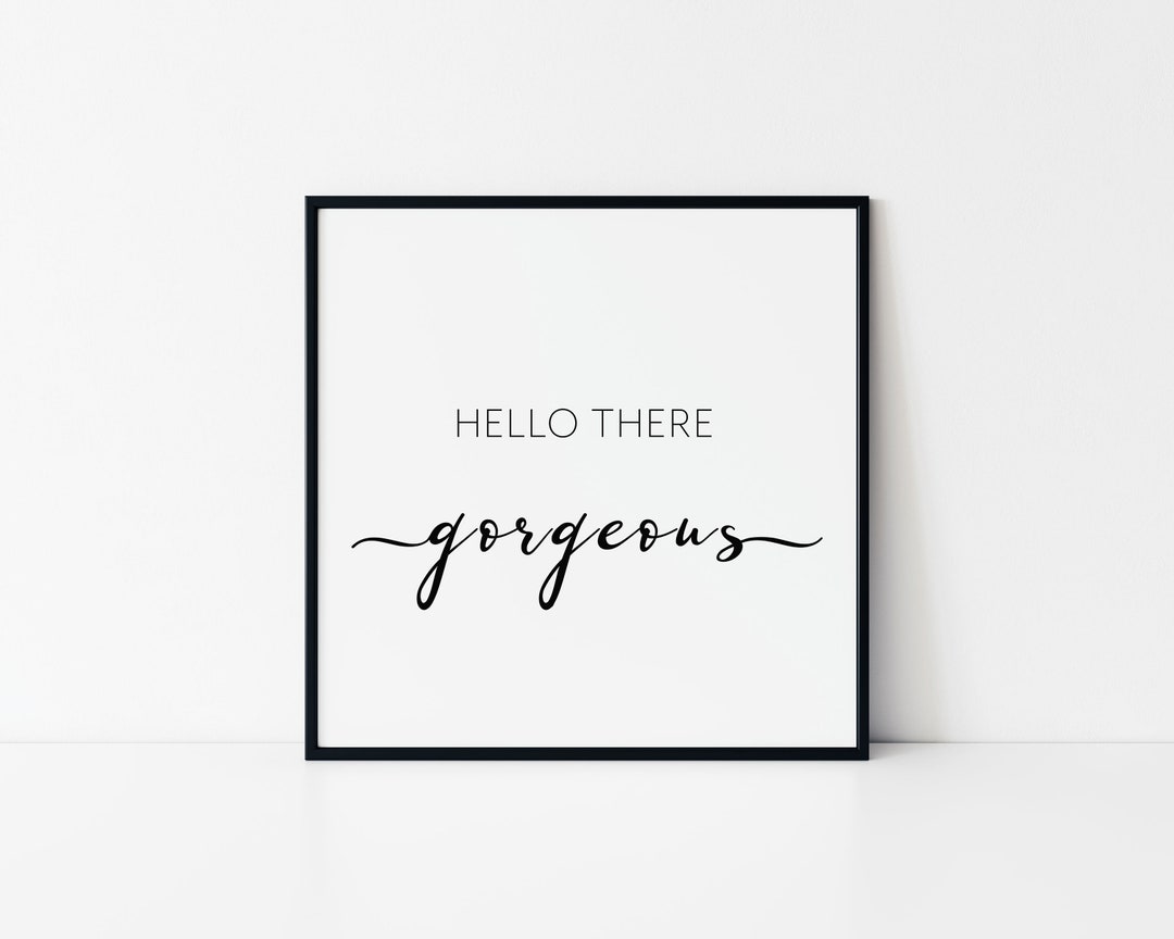 Printable Romantic Saying, Hello There Gorgeous, Instant Download - Etsy