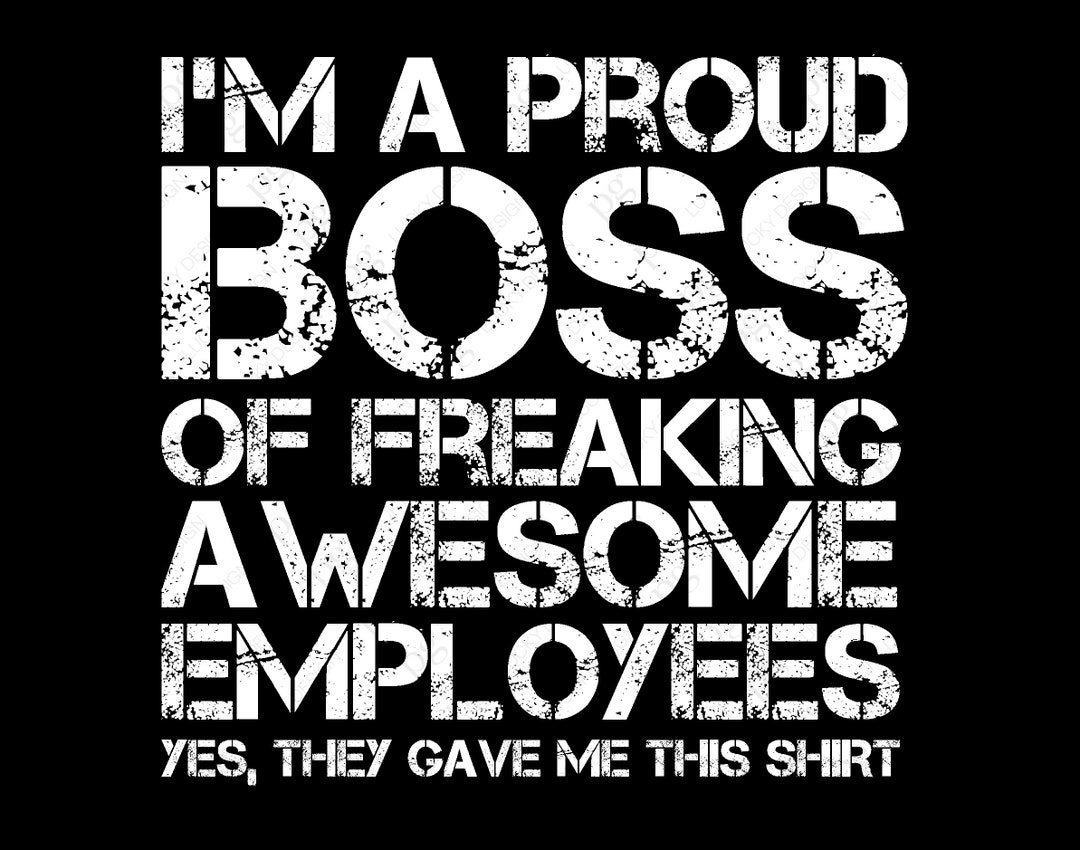I'm A Proud Boss of Freaking Awesome Employees Png, Funny Boss's Day ...