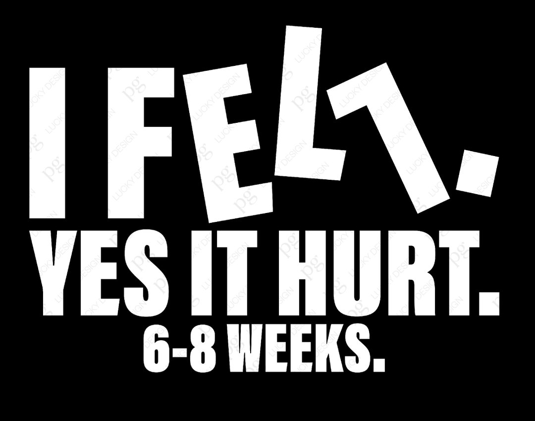I Fell Yes It Hurt 6-8 Weeks Svg Png, Recovery Mode Svg, Broken Svg ...