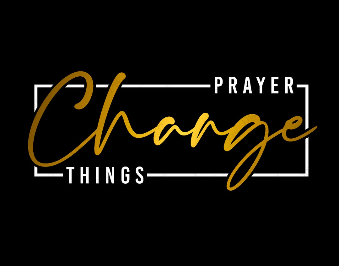 Prayer Change Things Svg Png,prayer Svg, Pray Png,religious Christian ...