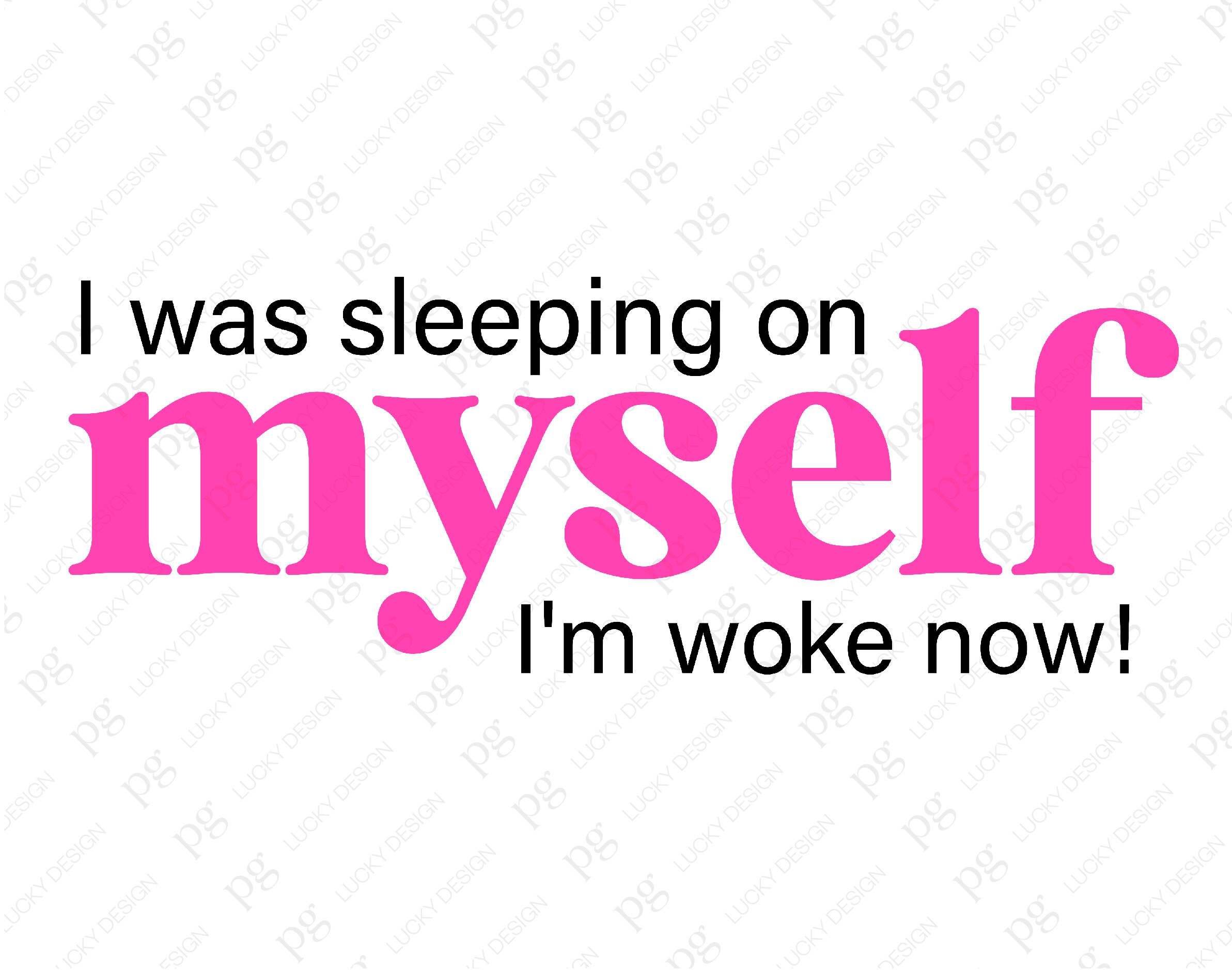 I Was Sleeping on Myself I'm Woke Now Svg Png Self Love - Etsy Australia