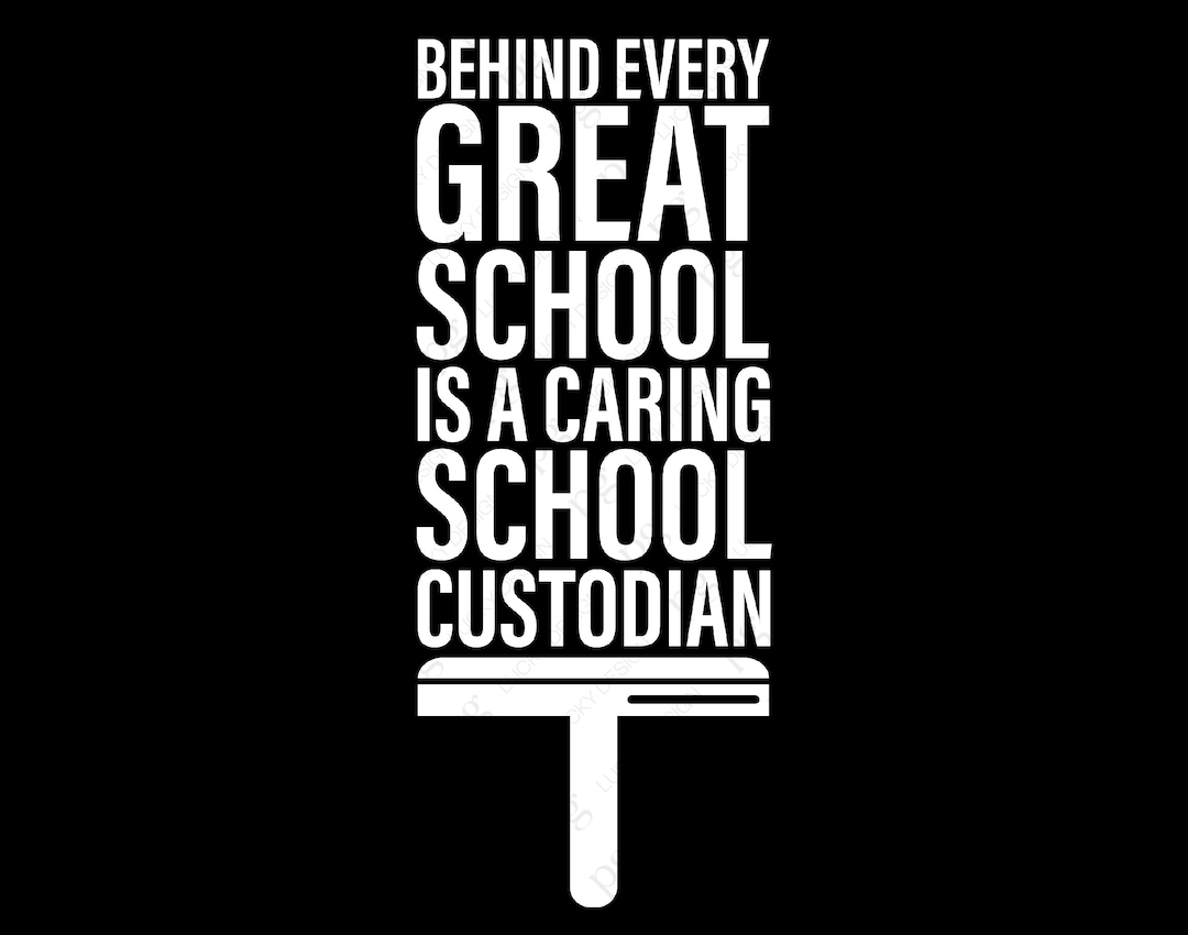 Behind Every Great School is A Caring School Custodian Svg Png, School ...