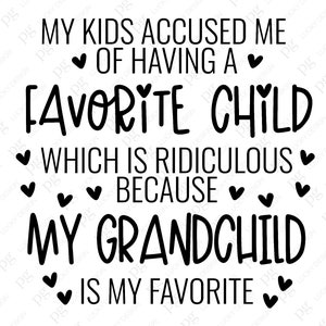 My Kids Accuse Me of Having A Favorite Child Svg Png, Favorite ...