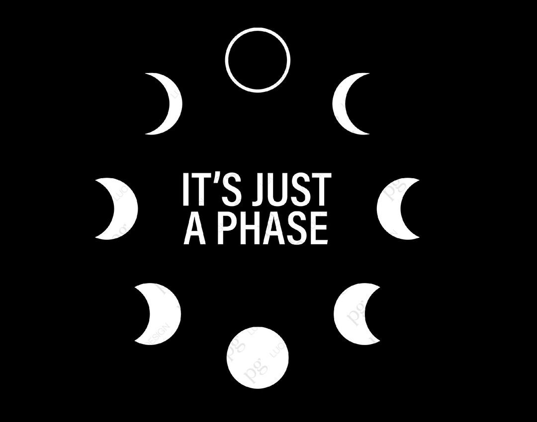 It's Just a Phase T-shirt Svg, Moon Phases Inspirational Saying, Gift ...