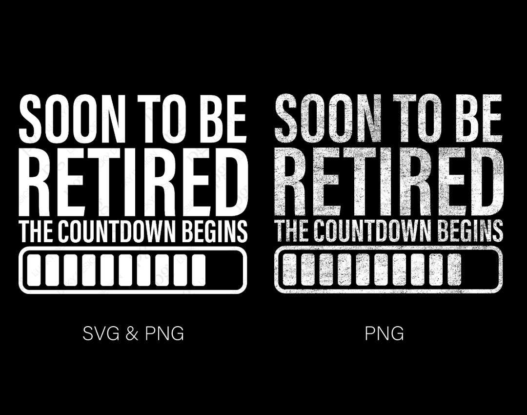 Soon to Be Retired the Countdown Begins Svg Png, Retired Svg, Funny ...