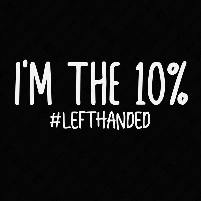 I'm the 10% Svg Png, Left Handed Svg, Proud Lefty Life Svg, Funny Left ...