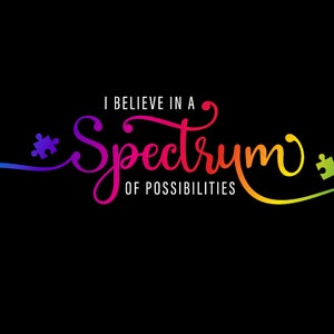 I Believe in A Spectrum of Possibilities Svg Png, Autism Mom Svg ...