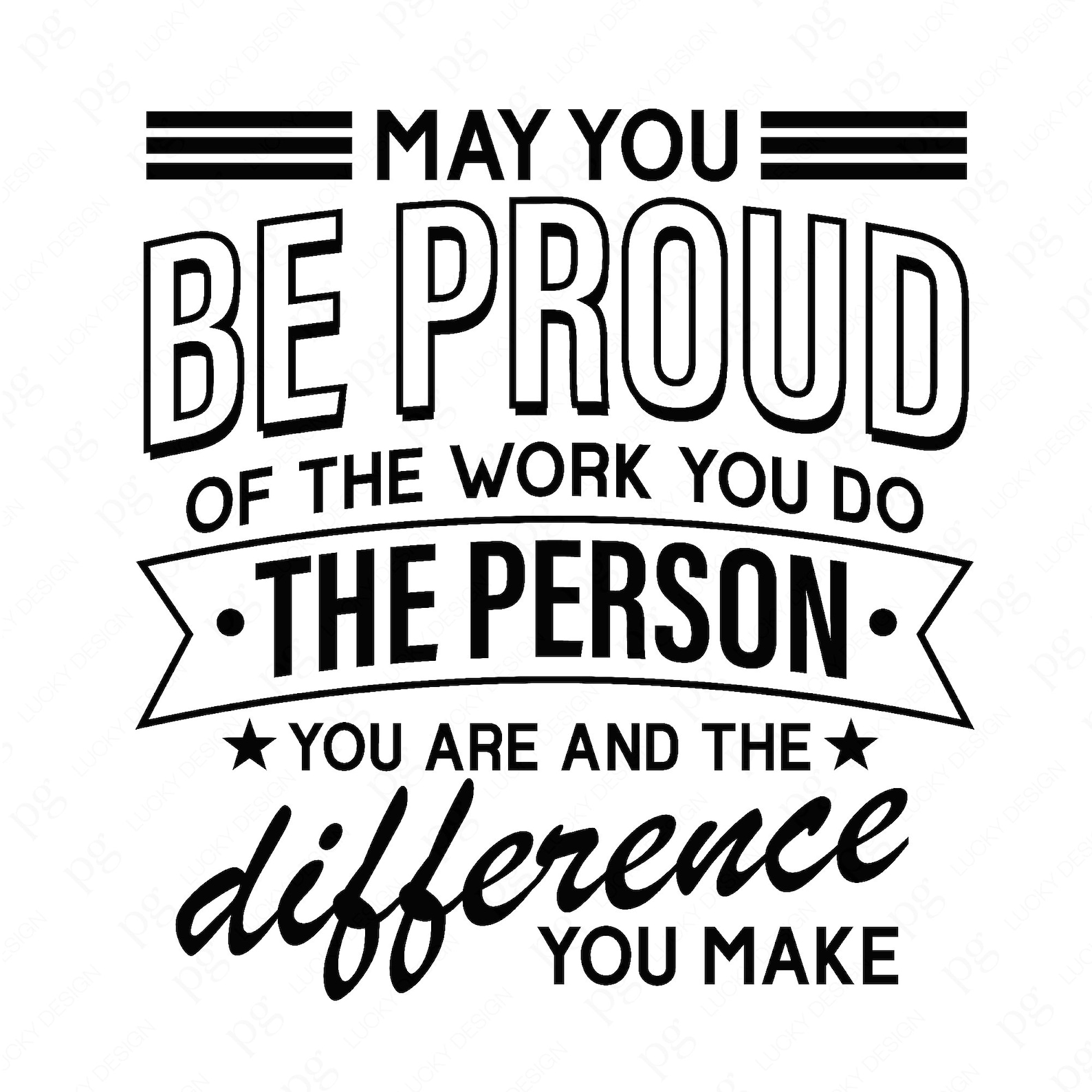 May You Be Proud of the Work You Do the Person You Are and the ...
