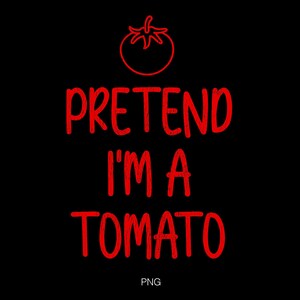 2 Design Pretend I'm A Tomato Svg Png, Funny Last Minute Halloween ...