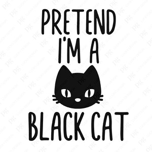 Pretend I'm A Black Cat Svg Png, Cat Svg, Funny Last Minute Halloween ...