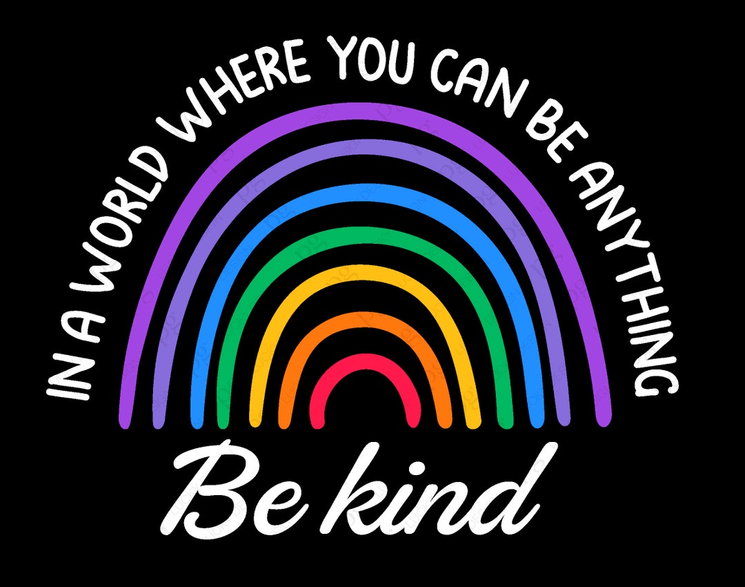 In A World Where You Can Be Anything Be Kind Svg, Rainbow Kindness ...
