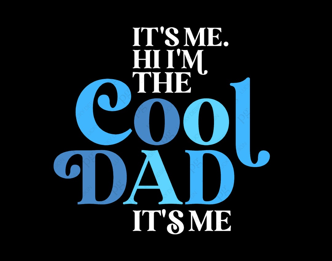 It's Me Hi I'm the Cool Dad It's Me Svg Png, Dad Svg, Trendy Mom Dad ...