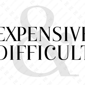 Expensive and Difficult Svg Png, difficult Svg, Expensive Svg, Funny ...