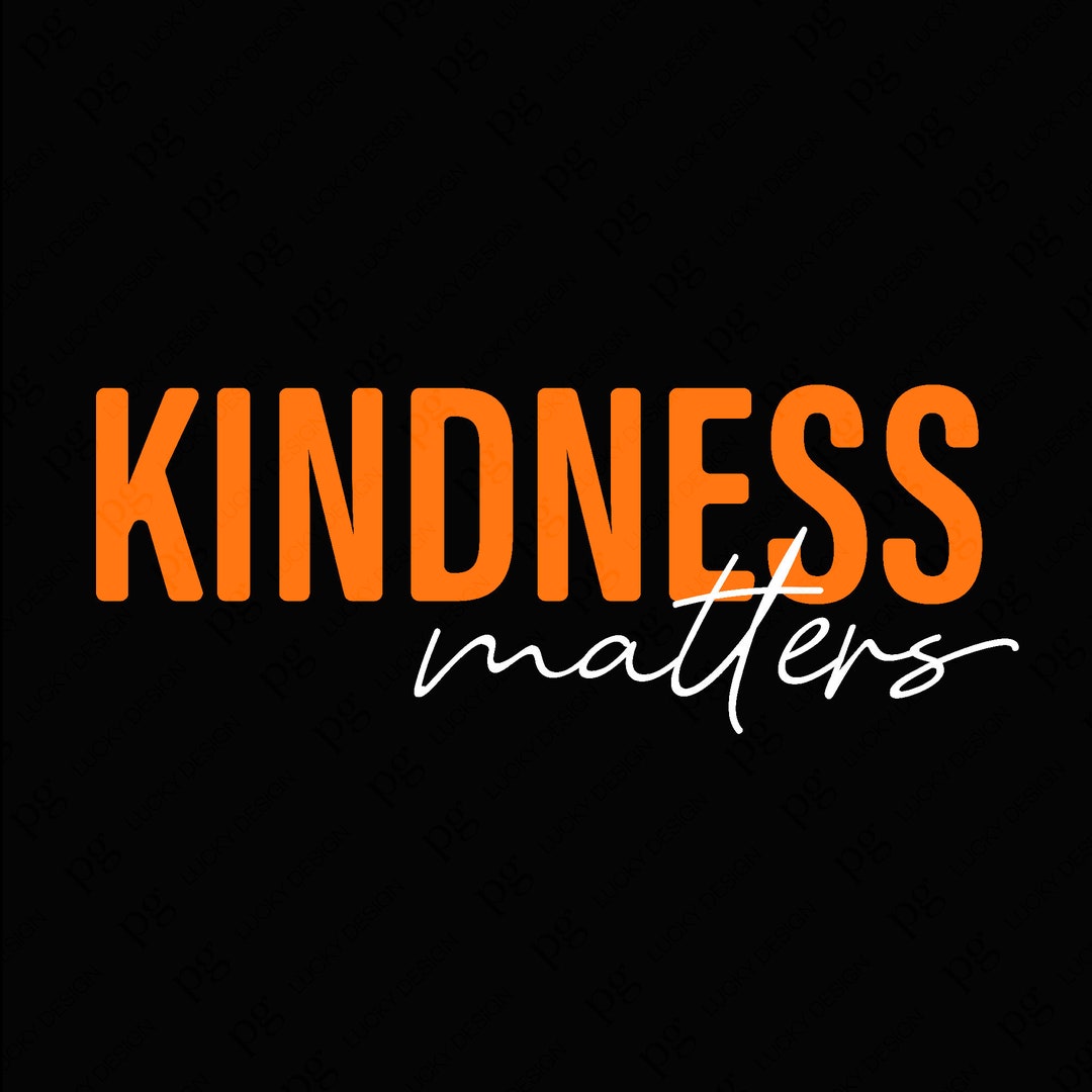 Kindness Matters Svg Png, Positive Vibes Svg, Be Kind Svg, Kindness Svg ...
