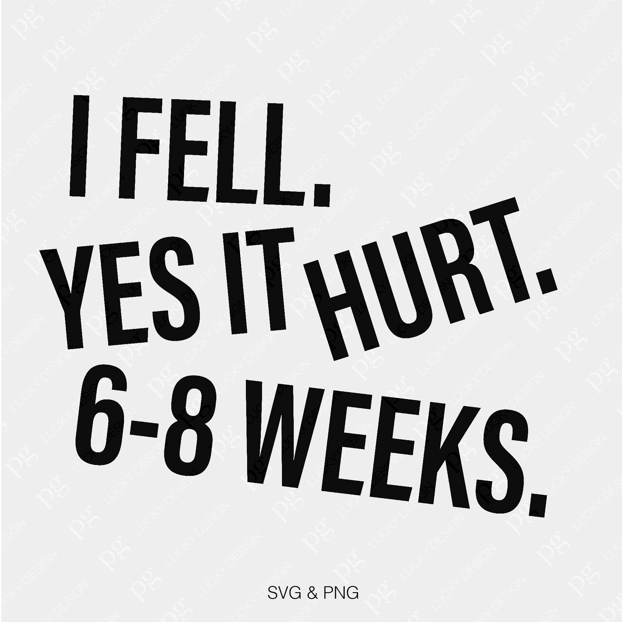 I Fell Yes It Hurt 6-8 Weeks Svg Png, Recovery Mode Svg, Broken Svg ...
