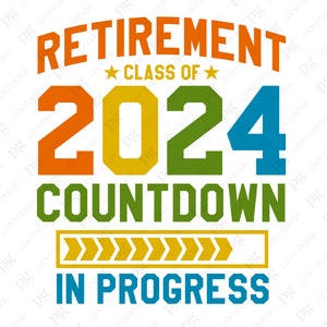 Retirement Class of 2024 Svg Png, Countdown in Progress Svg, Fun ...