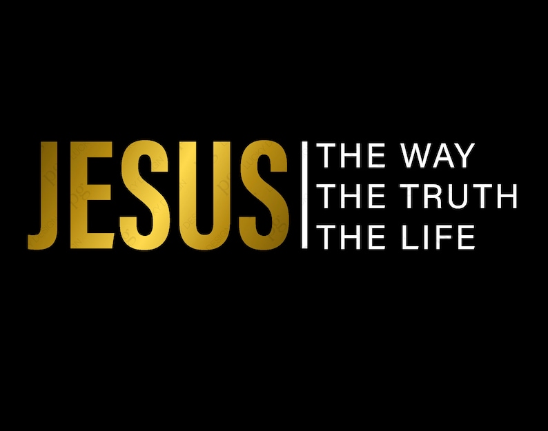 Jesus the Way the Truth the Life Svg Png Strength John 14:6 - Etsy